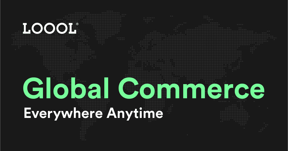 LOOOL - Global Commerce, Everywhere Anytime